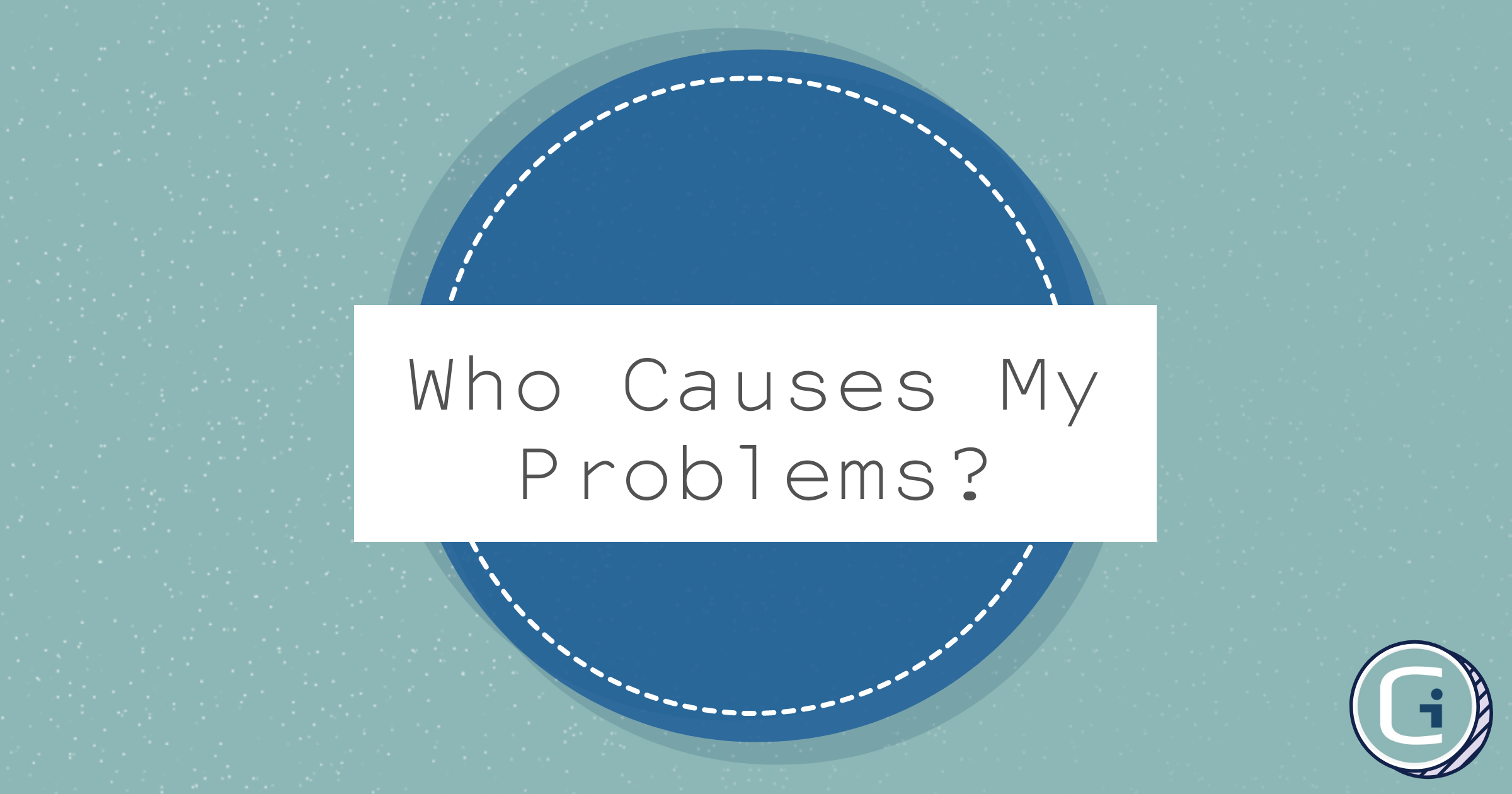 Who Causes my Problems? - Crossroads Global Initiative